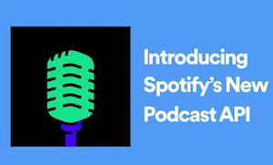 Spotify Introduces New Podcast API - RadioInfo Australia
